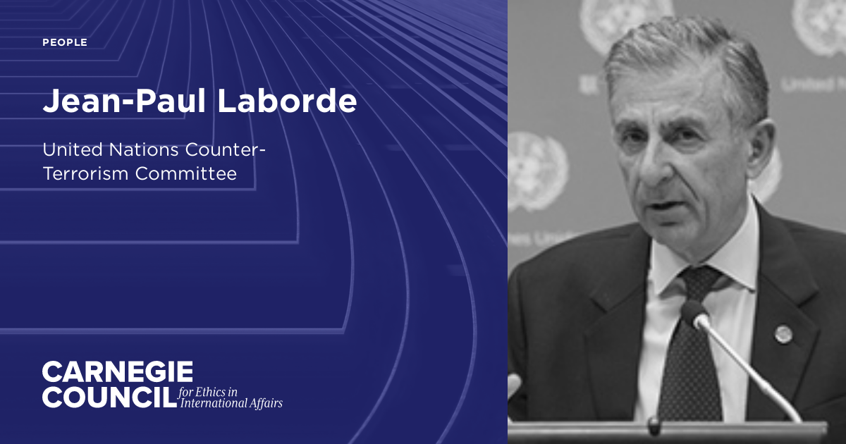 Jean-Paul Laborde | Carnegie Council for Ethics in International Affairs