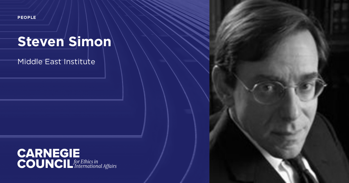 Steven Simon | Carnegie Council for Ethics in International Affairs