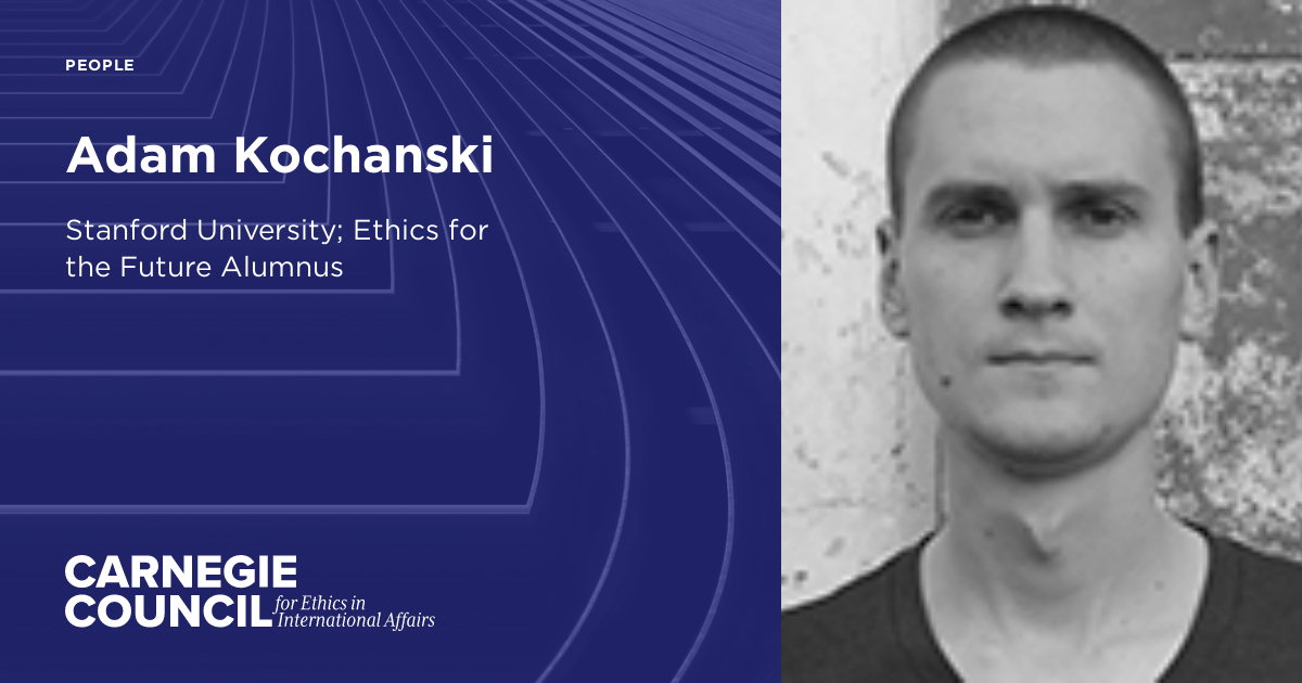 Adam Kochanski | Carnegie Council for Ethics in International Affairs