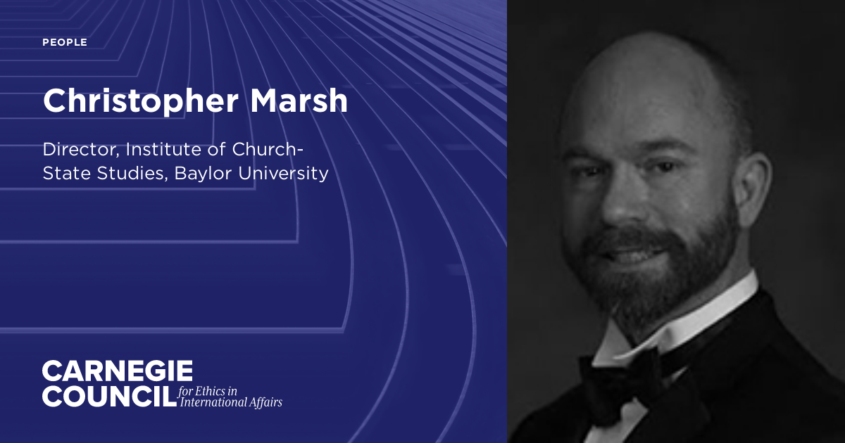 Christopher Marsh | Carnegie Council for Ethics in International Affairs