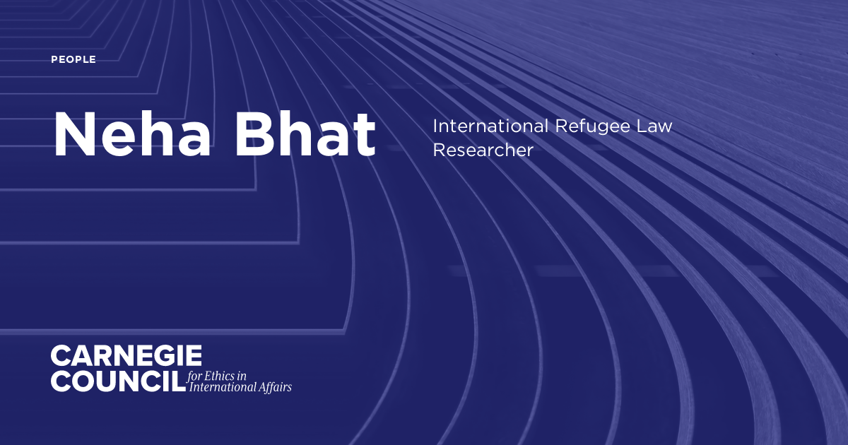 Neha Bhat | Carnegie Council for Ethics in International Affairs