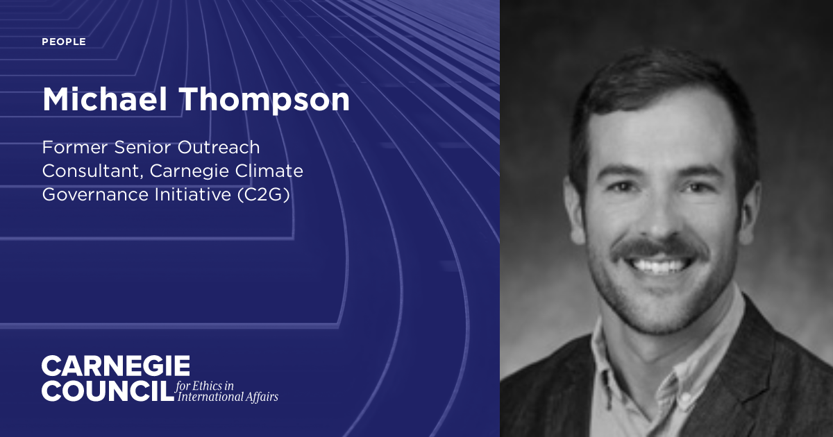 Michael Thompson | Carnegie Council for Ethics in International Affairs