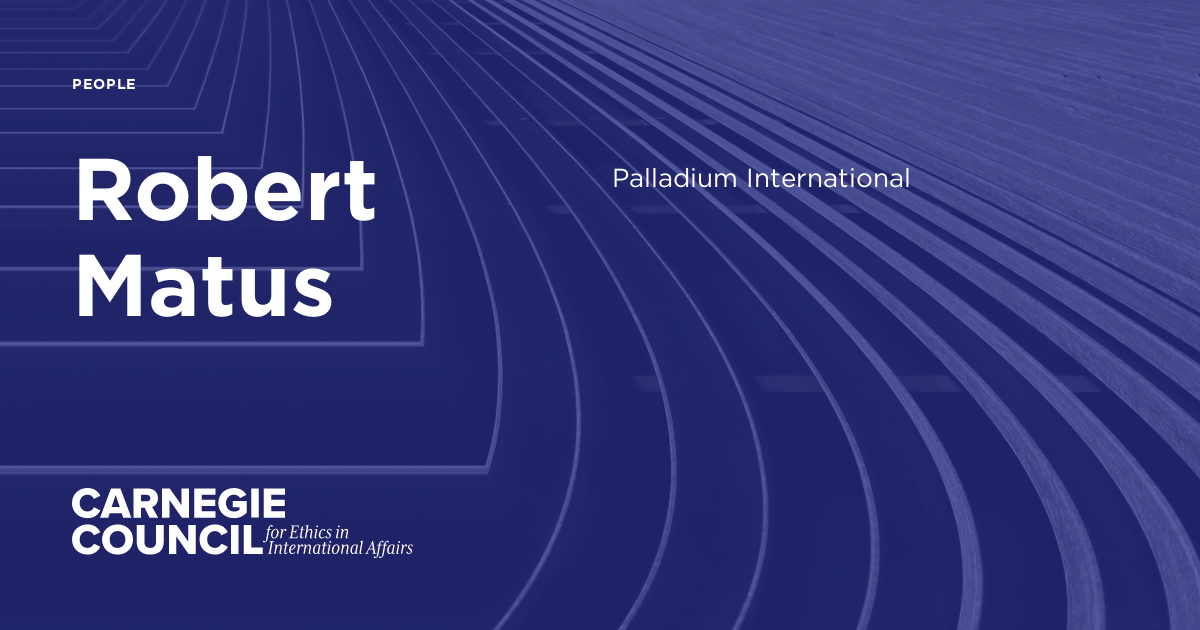 Robert Matus | Carnegie Council for Ethics in International Affairs
