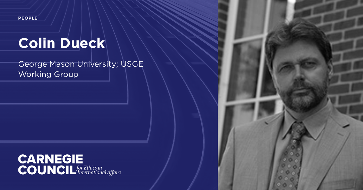 Colin Dueck | Carnegie Council for Ethics in International Affairs