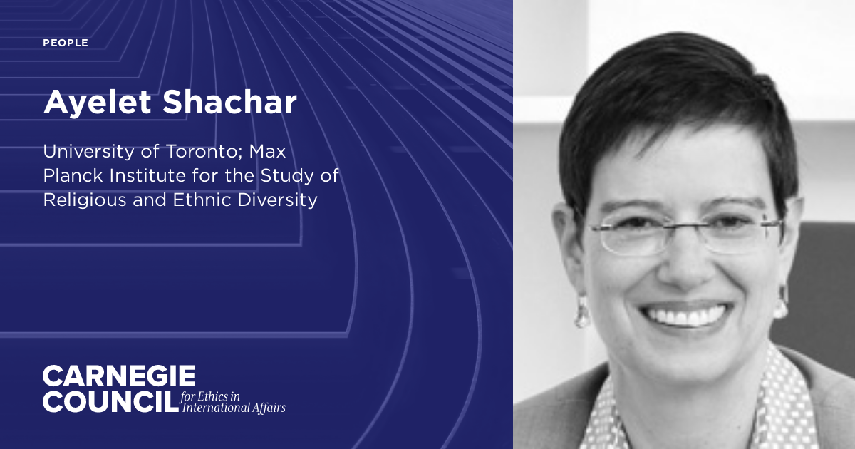 Ayelet Shachar | Carnegie Council for Ethics in International Affairs