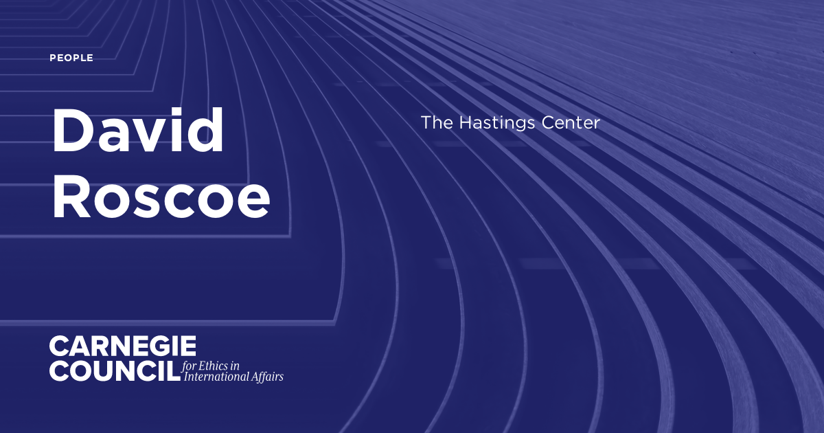 David Roscoe | Carnegie Council for Ethics in International Affairs