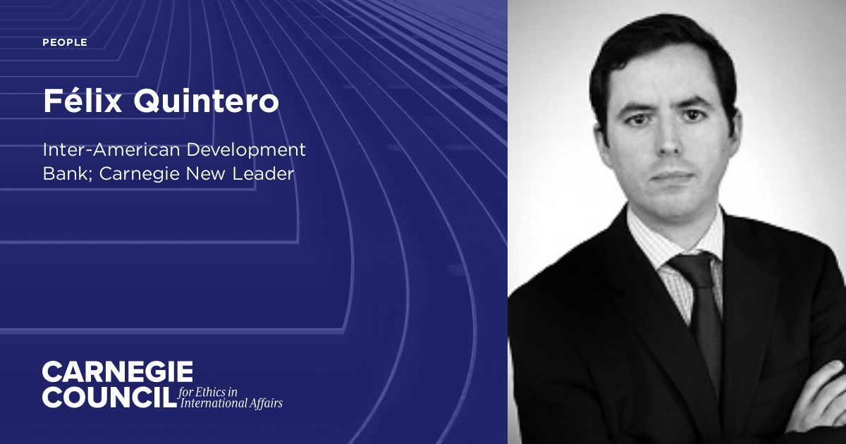 Félix Quintero | Carnegie Council for Ethics in International Affairs