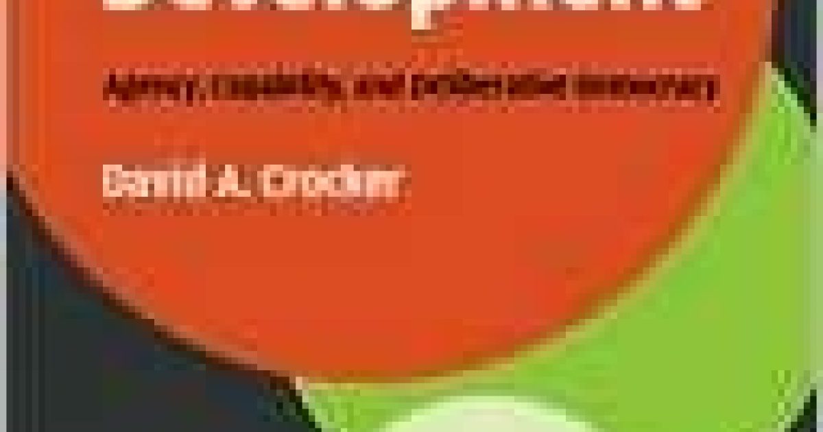 Ethics of Global Development: Agency, Capability, and Deliberative ...