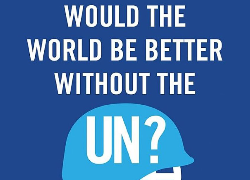 Would the World Be Better Without the UN? with Thomas G. Weiss ...